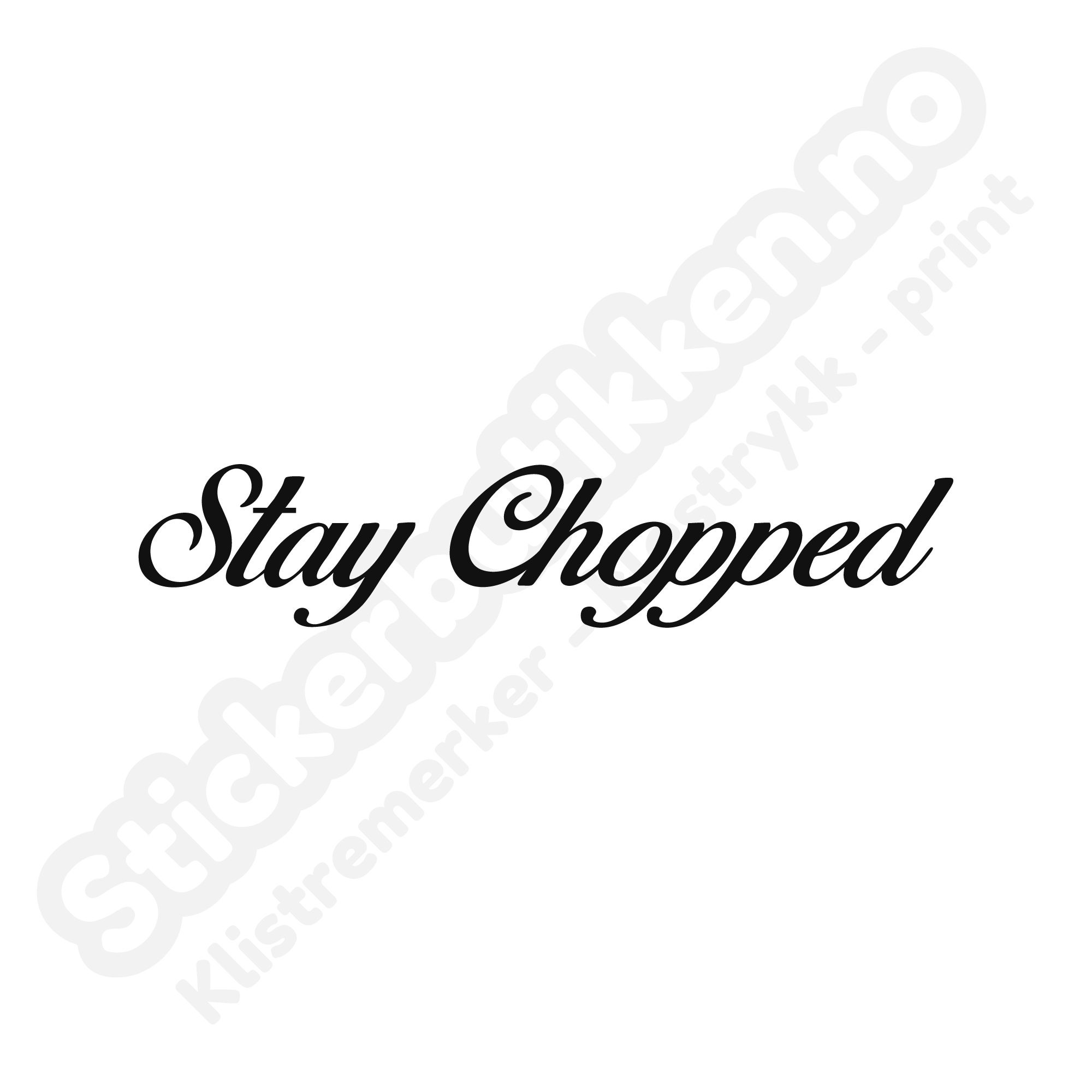 Stay Chopped – Stickerbutikken.no