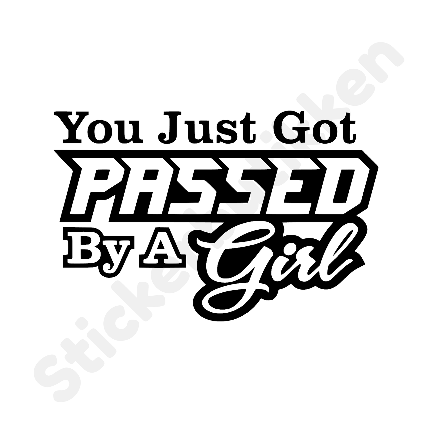 You Just Got Passed by a Girl – Stickerbutikken.no